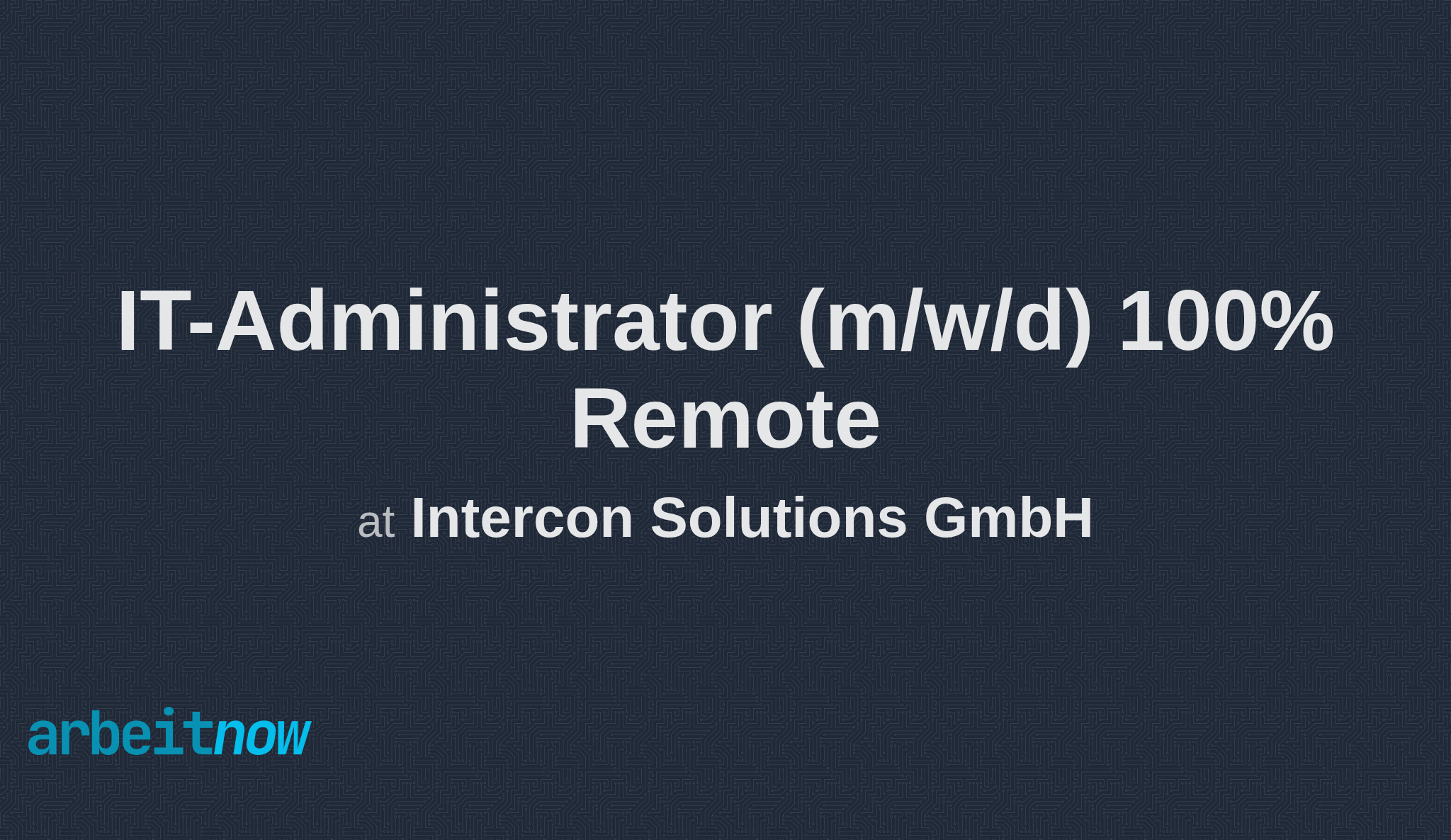IT-Administrator (m/w/d) 100% Remote job at Intercon Solutions GmbH in ...